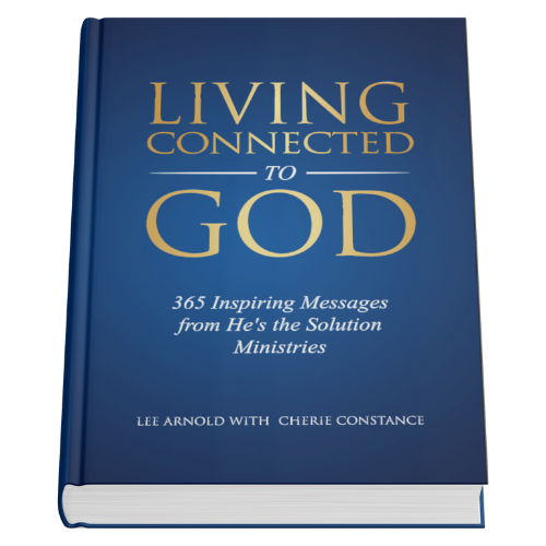 Living Connected to God | He's the Solution